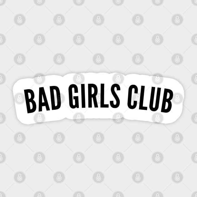 Bad Girls Club Funny Sassy Nsfw Statement Perfect For The Bad Girls Bad Girls Club